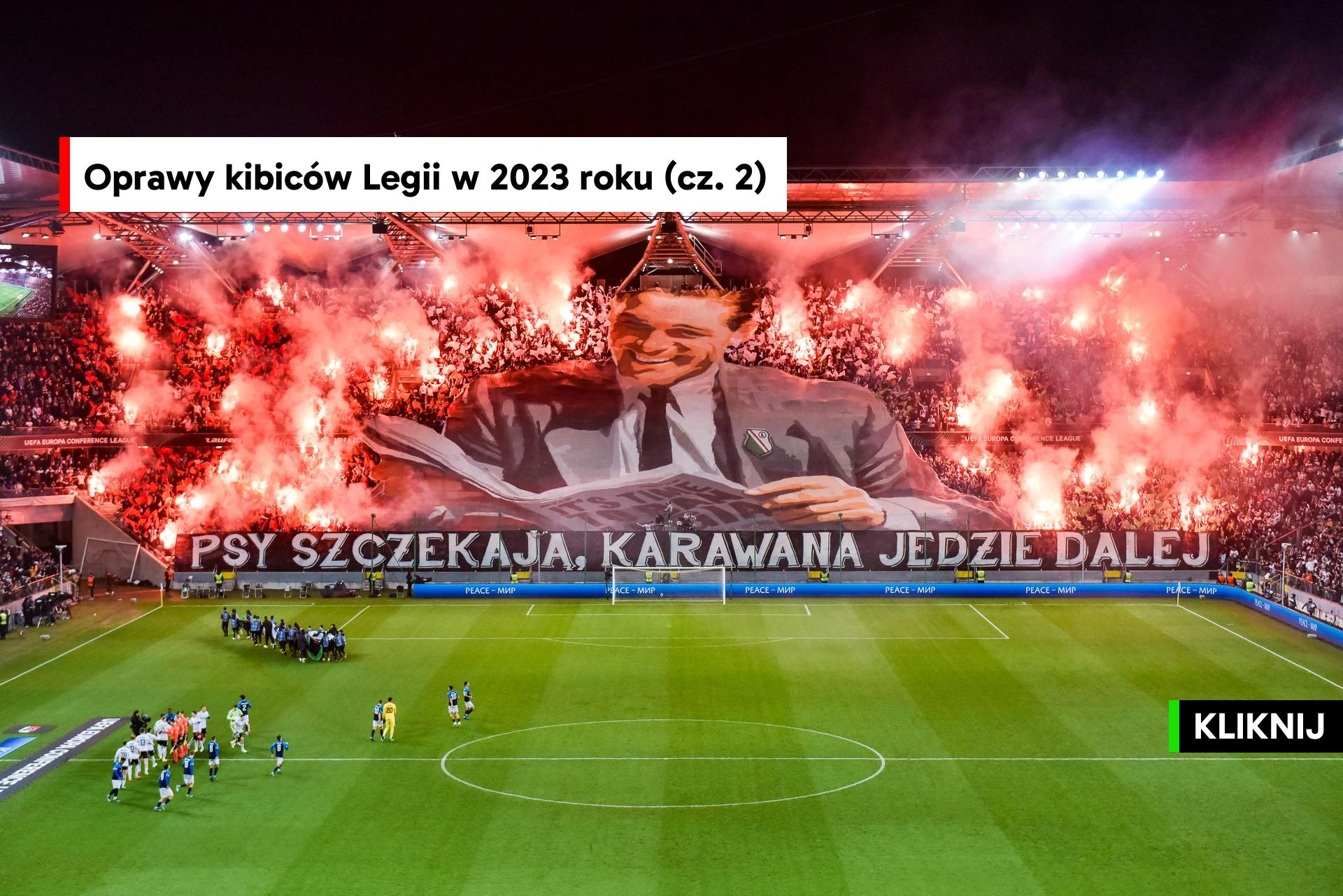 Oprawy kibiców Legii w 2023 roku (cz. 2) - legionisci.com